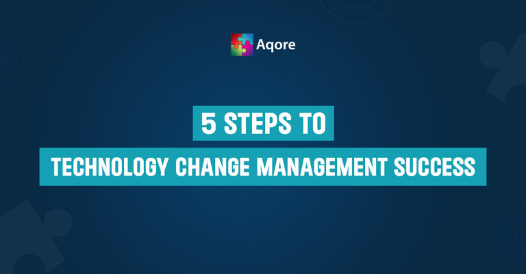 5 Steps to Technology Change Management Success - Aqore